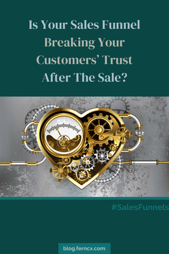 Is Your Sales Funnel Breaking Your Customers’ Trust After The Sale ...